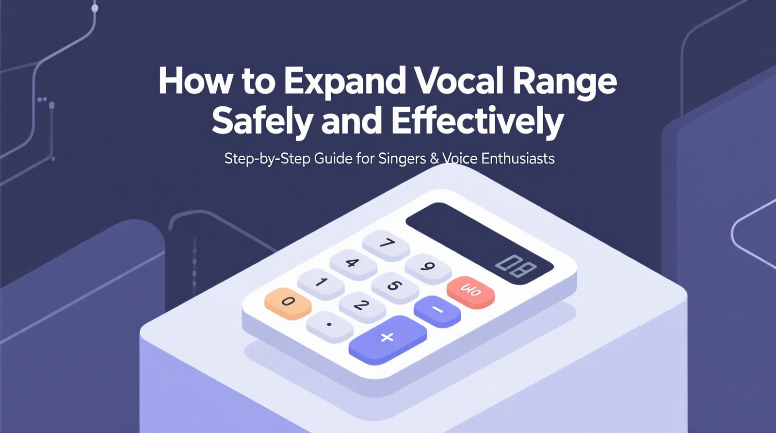 How to Expand Vocal Range Safely and Effectively
